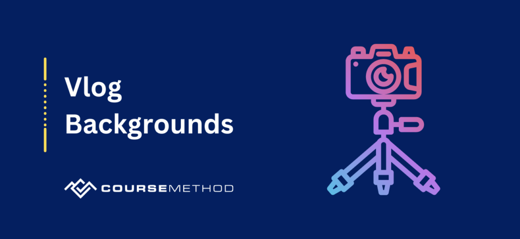 6 Types Of Vlog Backgrounds To Make Your Videos Stand Out Course Method